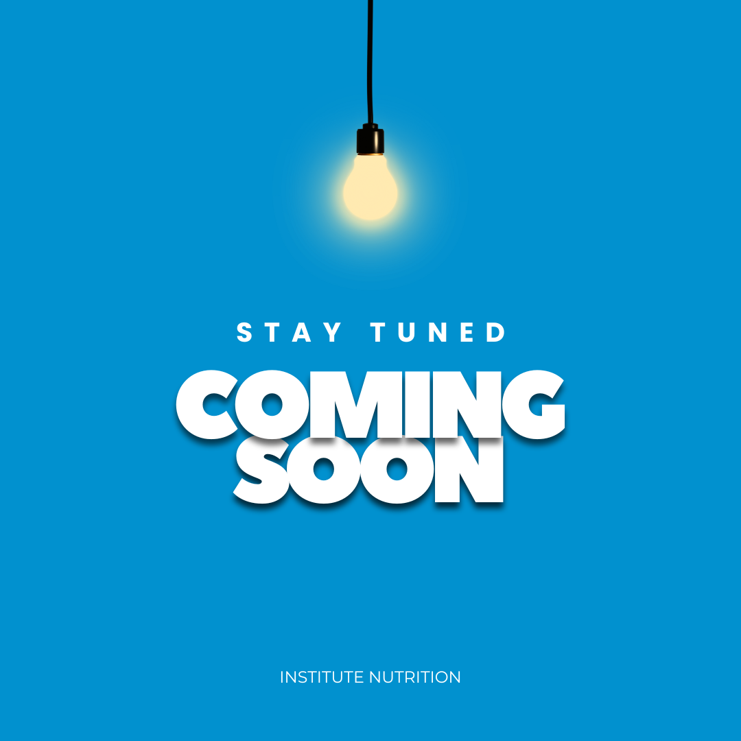 COMING SOON - Institute Nutrition